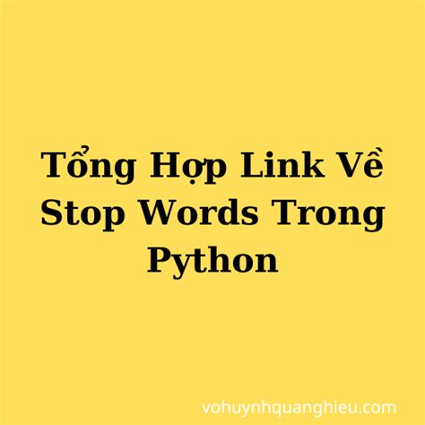 Tổng Hợp Link Về Stop Words Trong Python Vo Huynh Quang Hieu