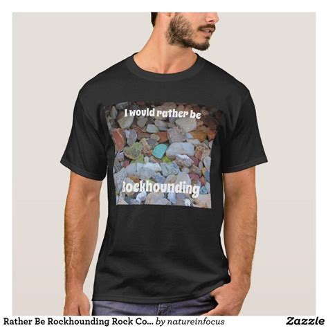 Rather Be Rockhounding Rock Collector Geologist T Shirt Zazzle
