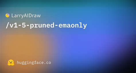 V Pruned Emaonly Ckpt Larryaidraw V Pruned Emaonly At Main