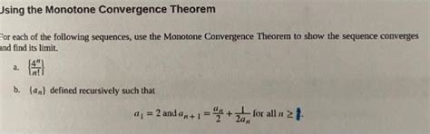Solved Using The Monotone Convergence Theorem For Each Of Chegg