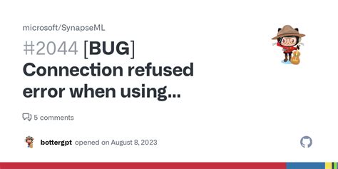BUG Connection Refused Error When Using Mmlspark Issue Microsoft SynapseML GitHub