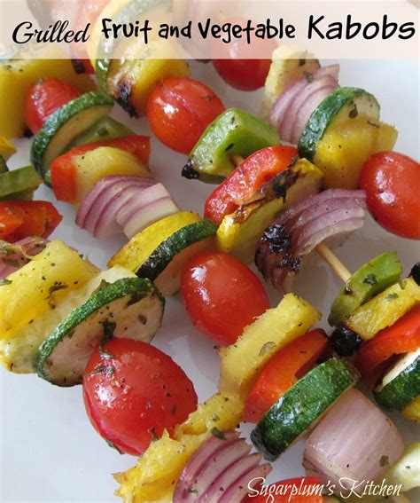 Sugarplums Kitchen Grilled Fruit And Vegetable Kabobs
