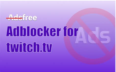 Adblocker For Twitch Chrome Web Store