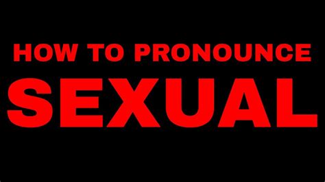 How To Pronounce Sexual Youtube