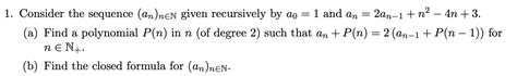 solved 1 consider the sequence an n∈n given recursively by
