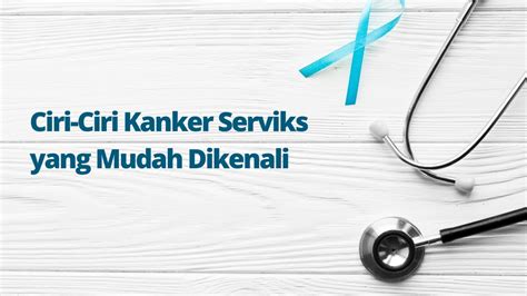 Ciri Ciri Kanker Serviks Yang Mudah Dikenali Primaya Hospital