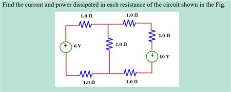 Find The Current And Power Dissipated In Each Resistance Of The Circuit