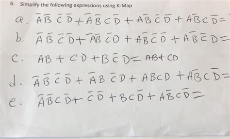 Solved 6 Simplify The Following Expressions Using K Map A