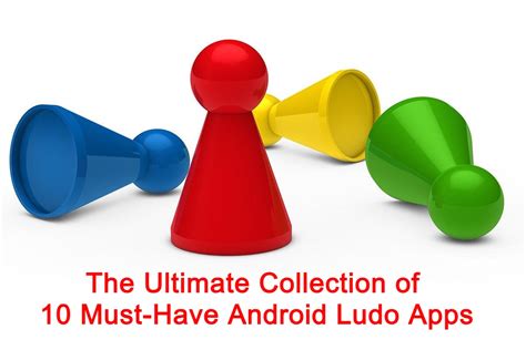 The Ultimate Collection Of 10 Must Have Android Ludo Apps