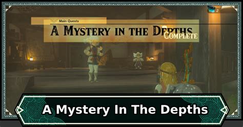 Totk A Mystery In The Depths Walkthrough Guide Zelda Tears Of The