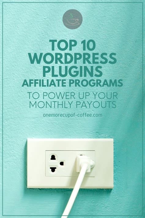 Top WordPress Plugins Affiliate Programs To Power Up Your Monthly Payouts One More Cup Of