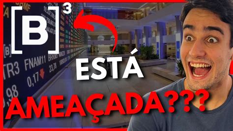 B3sa3 Vale A Pena Investir Em B3 Tem Risco De Concorrência Youtube