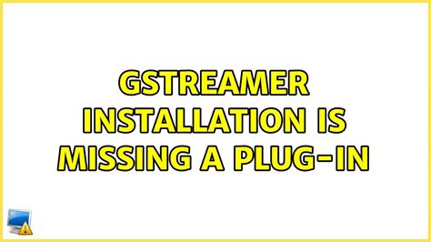 Ubuntu Gstreamer Installation Is Missing A Plug In Youtube
