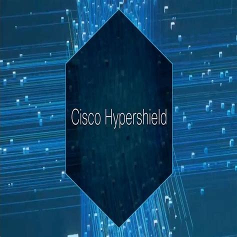Cisco Launches Hypershield A New Ai Native Security System Ai Cyber Insights
