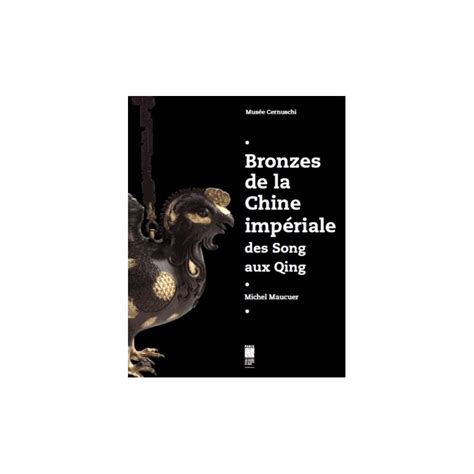 Catalogue d exposition Bronzes de la Chine impériale Musée Cernuschi