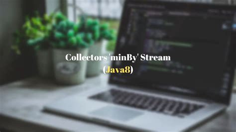 Java 8 Collectors Minby Method With Example Techndeck