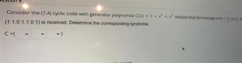 solved consider the 7 4 cyclic code with generator
