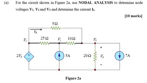 SOLVED A For The Circuit Shown In Figure A Use NODAL ANALYSIS To Determine Node Voltages Vi