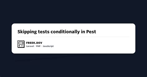 Skipping Tests Conditionally In Pest Freekdev Laravel News