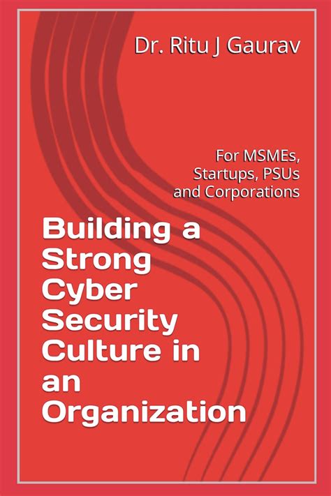 Building A Strong Cyber Security Culture In An Organization