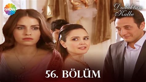 Dudaktan Kalbe 56 Bölüm YouTube