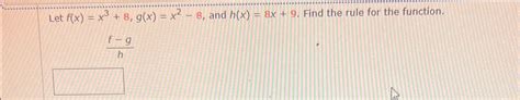 solved let f x x3 8 g x x2 8 ﻿and h x 8x 9 ﻿find the