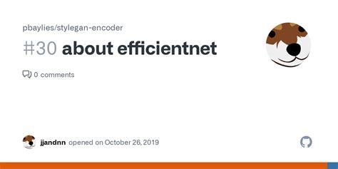 about efficientnet · issue 30 · pbaylies stylegan encoder · github