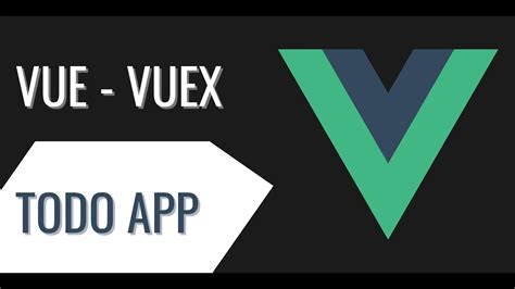 Vue Js 3 Ve Vuex Kullanarak Todo App Uygulaması Geliştirelim Youtube