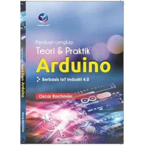 Jual Panduan Lengkap Teori Dan Praktik Arduino Berbasis Iot Industry 4