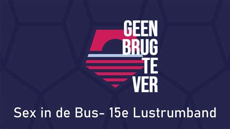 Sex In De Bus 15e Lustrumband Youtube