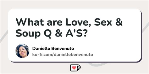 What Are Love Sex And Soup Q And As Ko Fi ️ Where Creators Get Support From Fans Through
