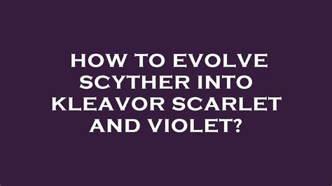 How To Evolve Scyther Into Kleavor Scarlet And Violet Youtube