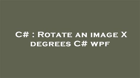 C Rotate An Image X Degrees C Wpf Youtube