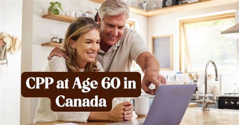Cpp At Age 60 In Canada Should You Start Early Or Wait Until 65