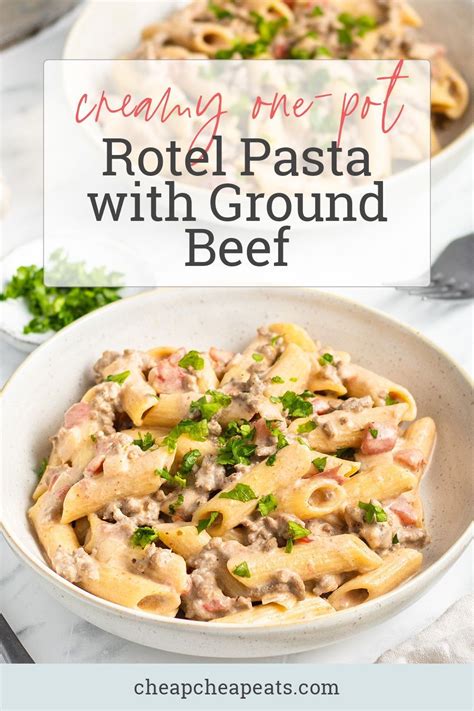 Creamy Rotel Pasta With Ground Beef Is A Hearty And Delicious One Pot