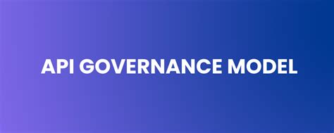 Api Governance Model