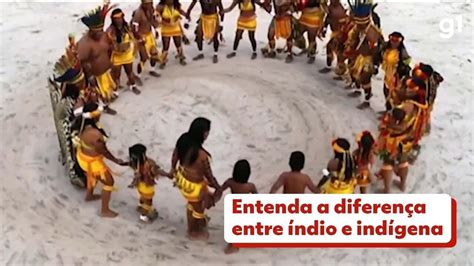 Vídeo Entenda a diferença entre índio e indígena Natureza G1