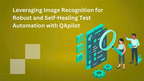 Leveraging Image Recognition For Robust And Self Healing Test