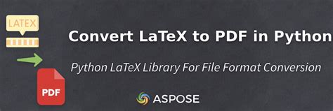 Konversi Latex Ke Pdf Dengan Mudah Di Python Aspose Latex Converter