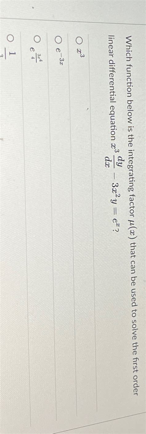 Solved Which function below is the integrating factor μ x Chegg