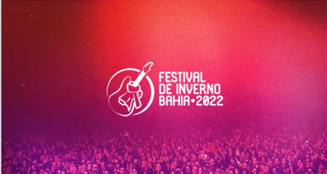 Após Dois Anos O Festival De Inverno Da Bahia Fib Está De Volta Jojô Notícias