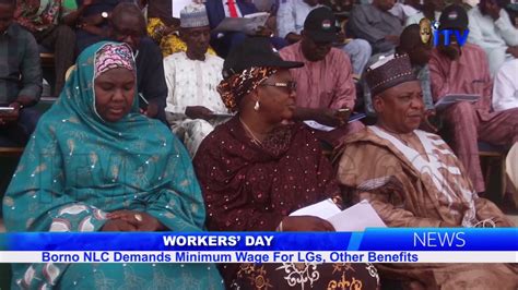 Workers Day Borno Nlc Demands Minimum Wage For Lgs Other Benefits Itv