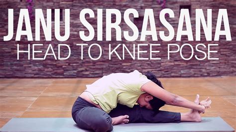 How To Do Janu Sirsasana Head To Knee Pose Youtube