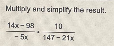 Solved Multiply And Simplify The Result14x 98 5x10147 21x