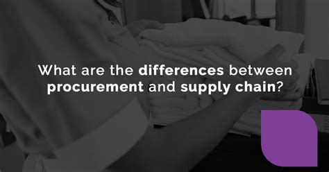 Procurement Vs Supply Chain Understanding The Differences Source1