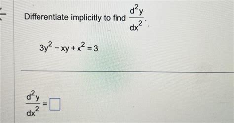 Solved Differentiate Implicitly To Find Dx2d2y 3y2xy X2 3 Chegg