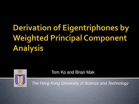 Ppt Derivation Of Eigentriphones By Weighted Principal Component Analysis Powerpoint