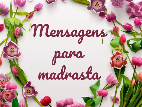Mensagens Para Madrasta Que Expressam Amor E Gratid O Pensador