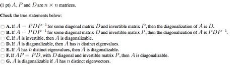 Solved Pt A P And D Are N N Matrices Check The True Chegg