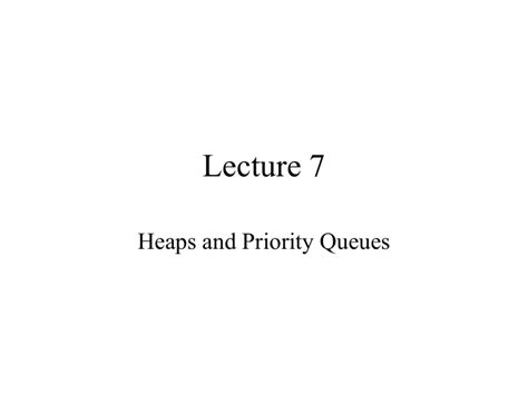 Lecture 7 Heaps And Priority Queues